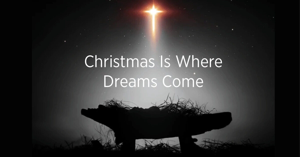Christmas is Where Dreams Come True | Sermons | Miamisburg Assembly of God