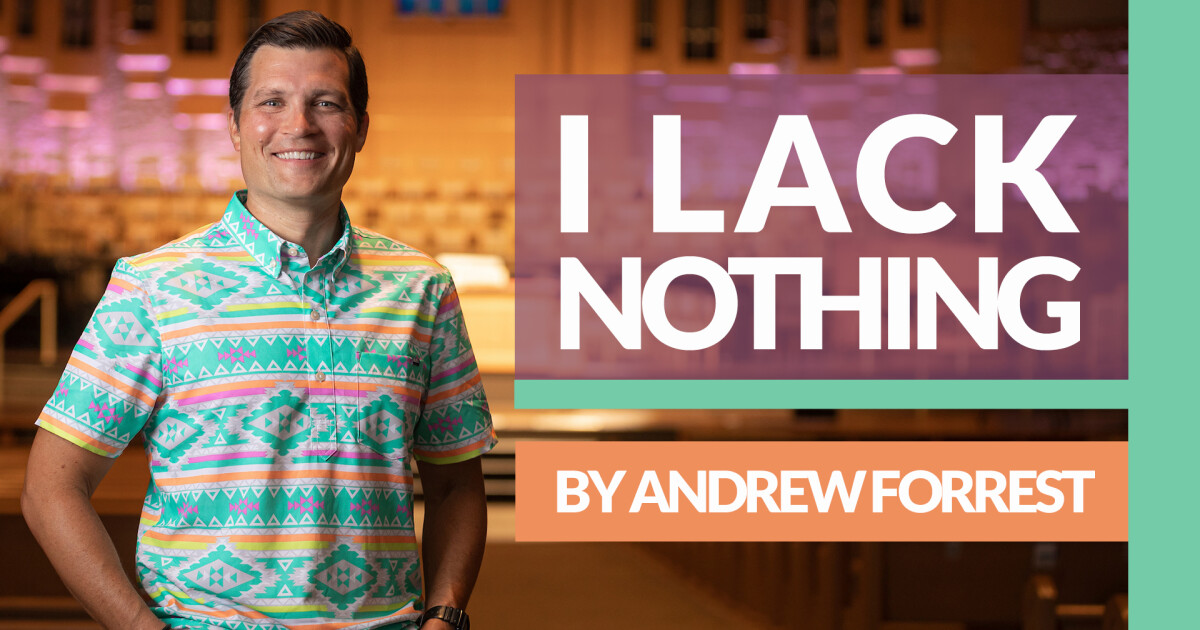 I Lack Nothing | Sermons | Asbury | Tulsa
