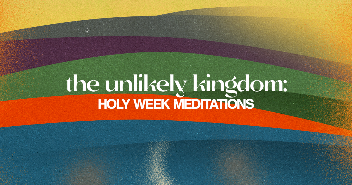 The Unlikely Kingdom | Holy Week Meditations 2024 | Grace Chapel