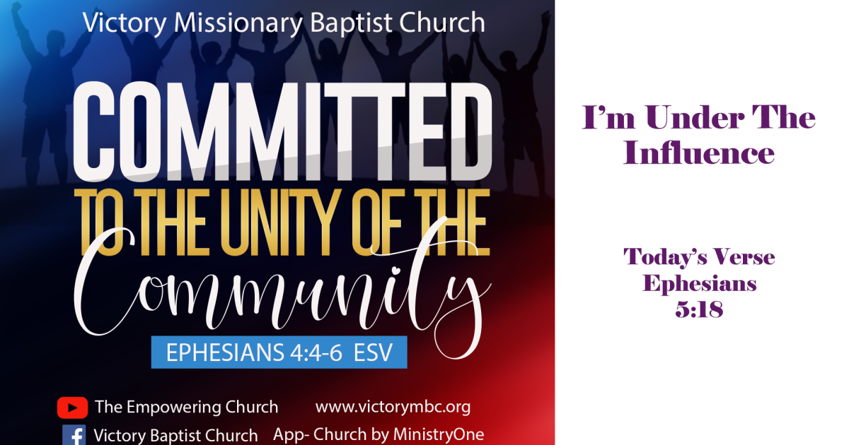 I'm Under the Influence | Sermons | Victory Missionary Baptist Church