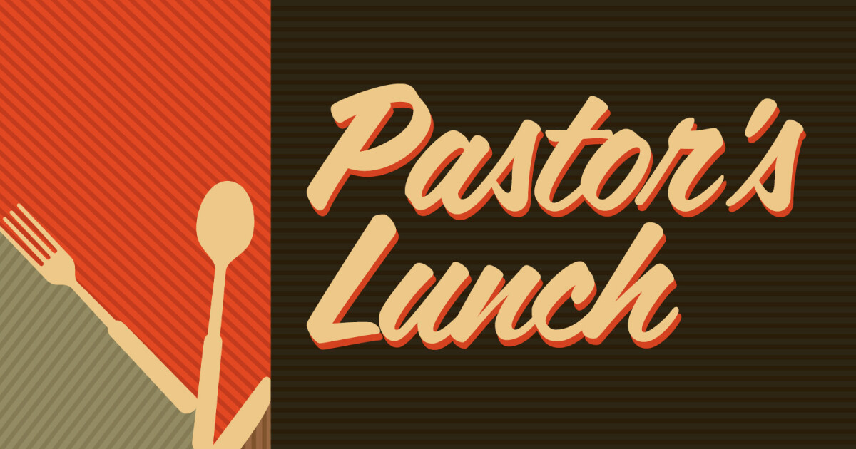 Pastor's Lunch | Eastridge Church | Clackamas