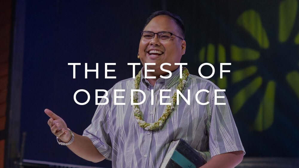 The Test of Obedience | Sermons | New Hope Oahu