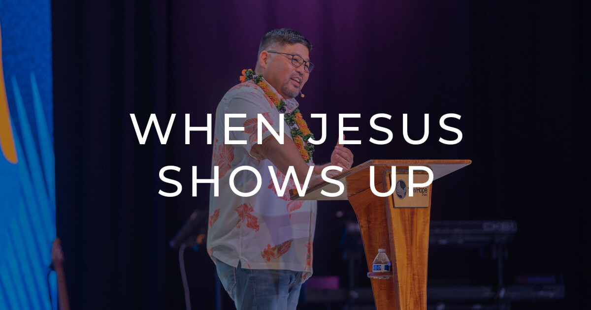 When Jesus Shows Up | Sermons | New Hope Oahu