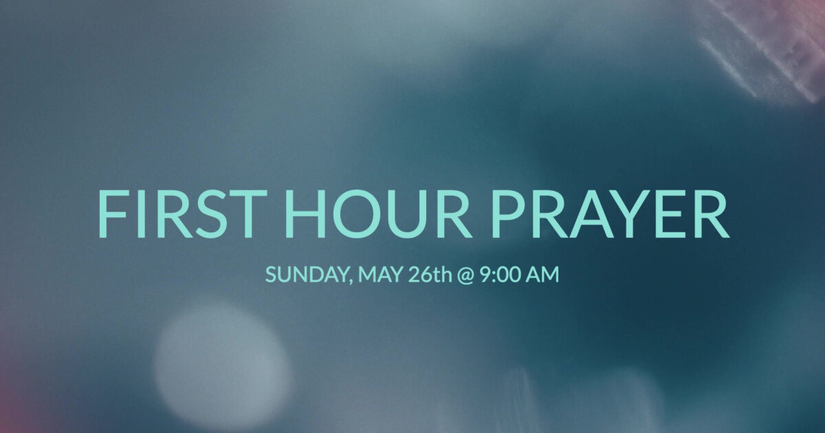 First Hour Prayer | CrossLife Evangelical Free Church