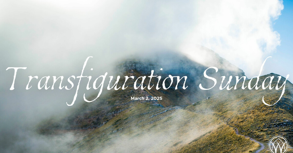 Transfiguration Sunday | Sermons | Williamsburg UMC | VA