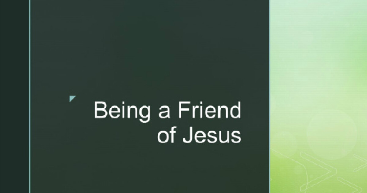 Being a Friend of Jesus | Sermons | Desert Hills Lutheran Church