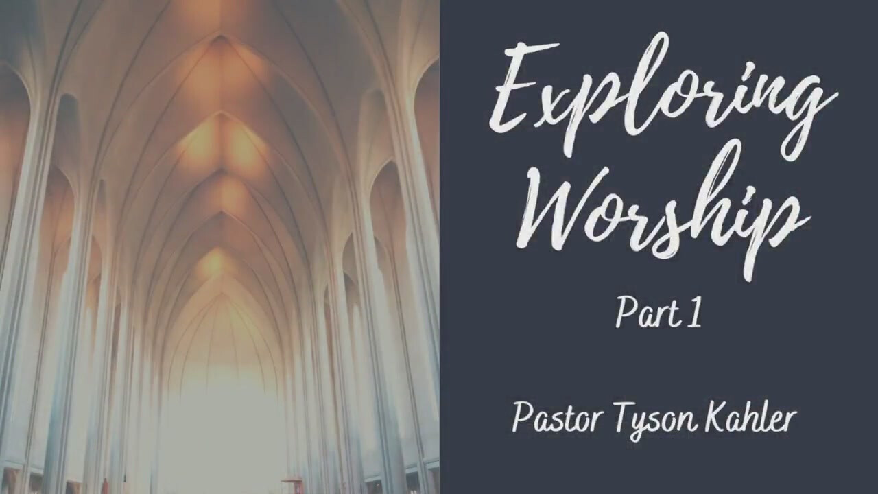 Exploring Worship - Part 1