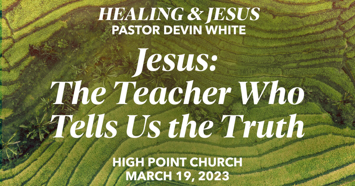 Jesus: The Teacher Who Tells Us the Truth | Sermons | High Point Church