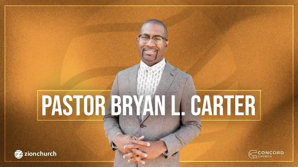 Zion Church Welcomes: Pastor Bryan Carter | Sermons | Zion Church