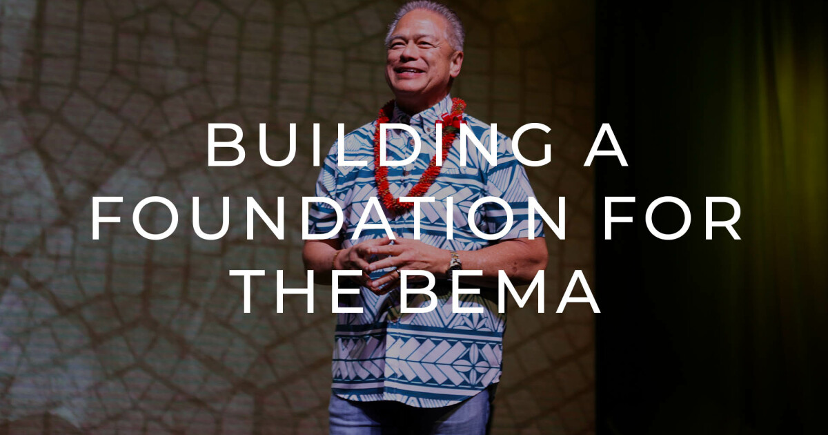 Building a Foundation for the Bema | Sermons | New Hope Oahu