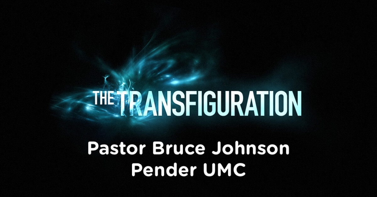 Transfiguration Sunday | Pender Blog | Pender UMC