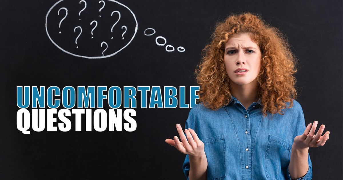 Uncomfortable Questions | Blog | Twickenham Church of Christ
