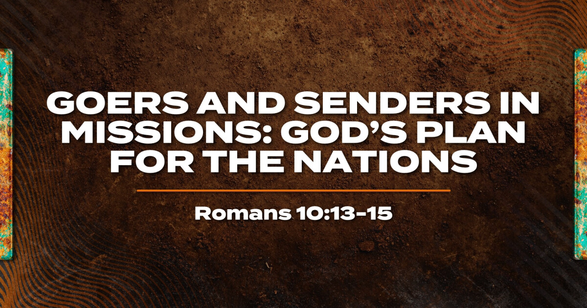 Goers and Senders in Missions: God's Plan for the Nations | Sermons ...