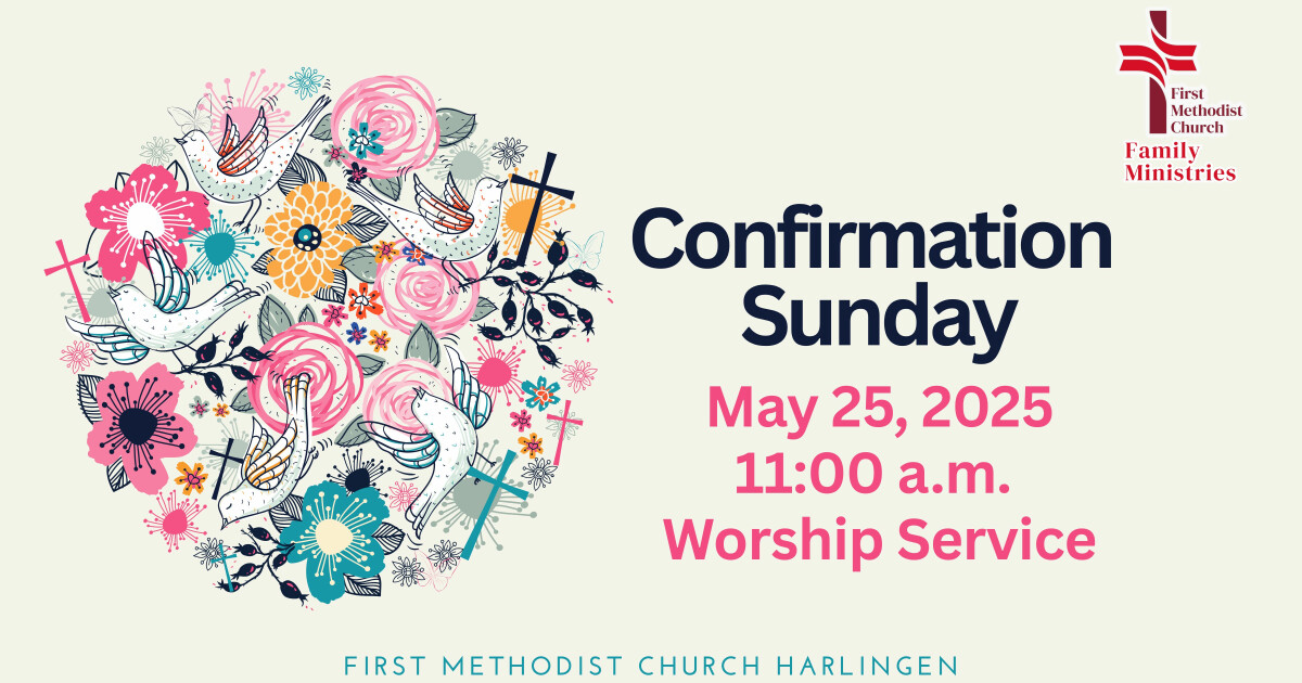 Confirmation Class of 2025 | First Methodist Church Harlingen