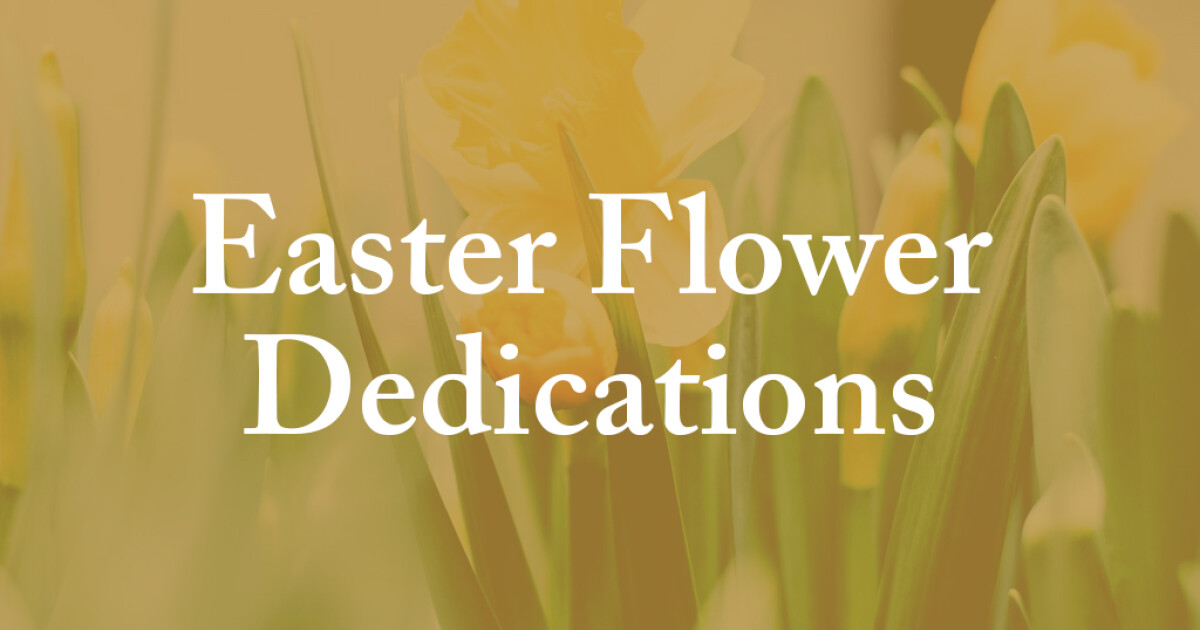 Easter Flower Dedication | Articles | All Saints Episcopal Church of ...