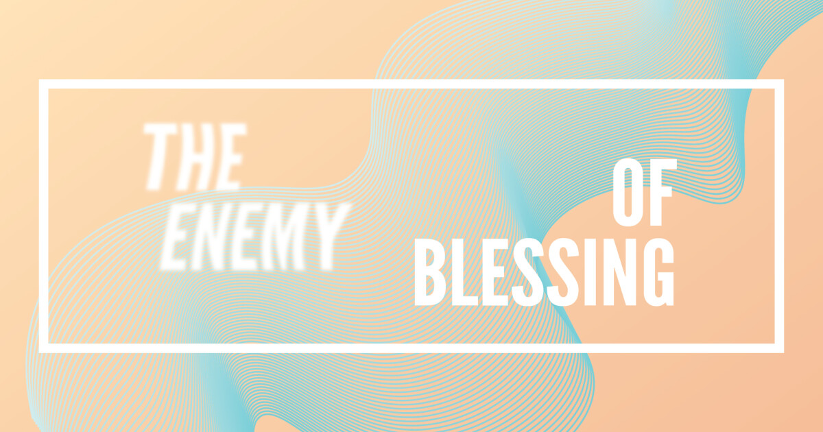 The Enemy of Blessing | Sermons | Beltway Park Church