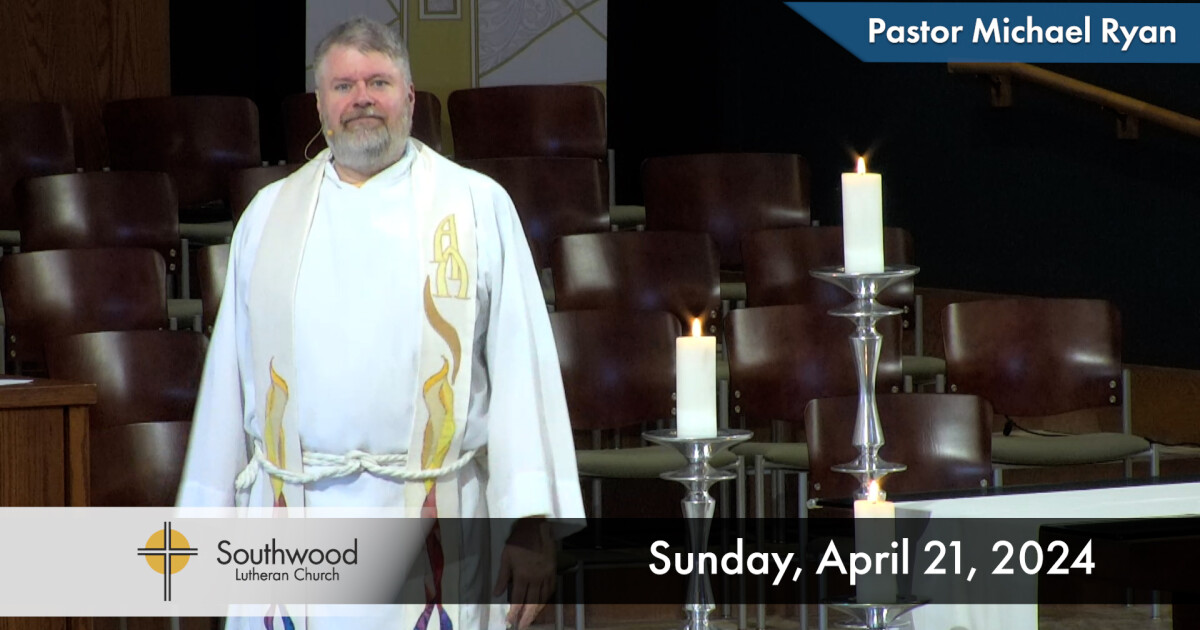Good Shepherd Sunday 2024 | Sermons | Southwood Lutheran Church