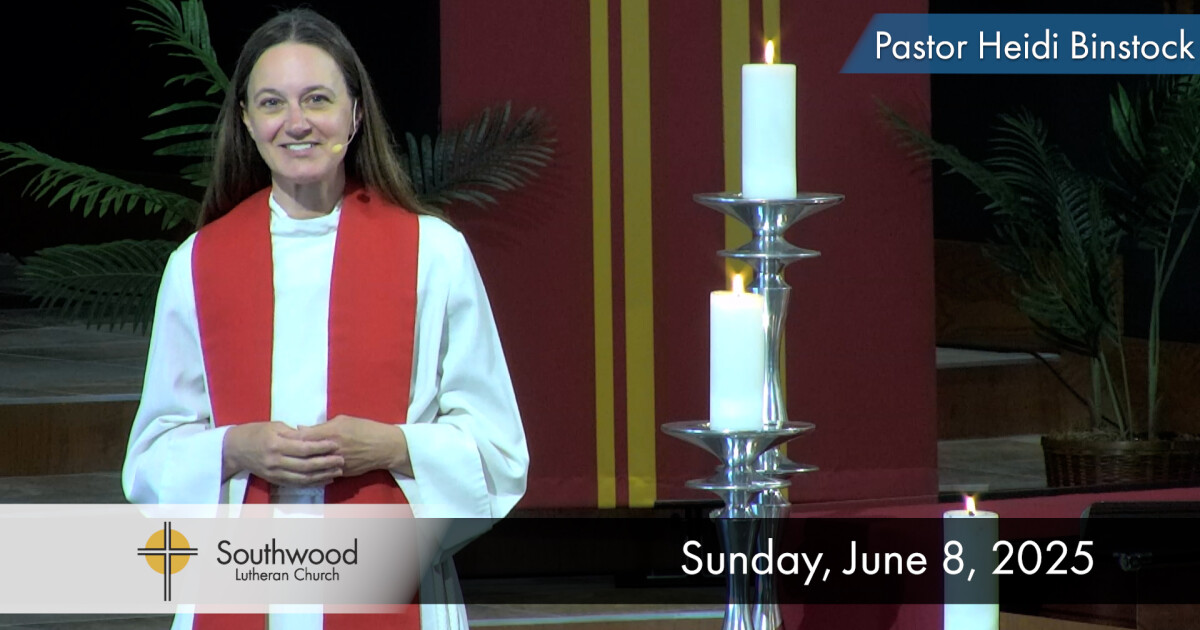 Pentecost Sunday 2025 | Sermons | Southwood Lutheran Church