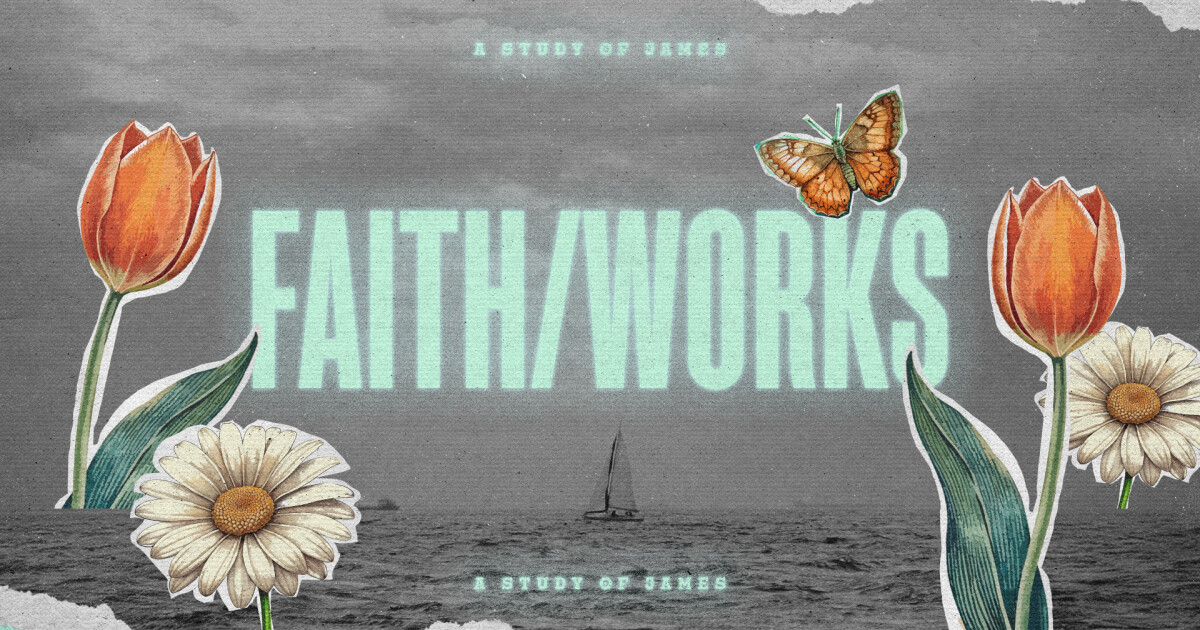 Faith/Works Part 1 | Sermons | River Ridge Teays Valley