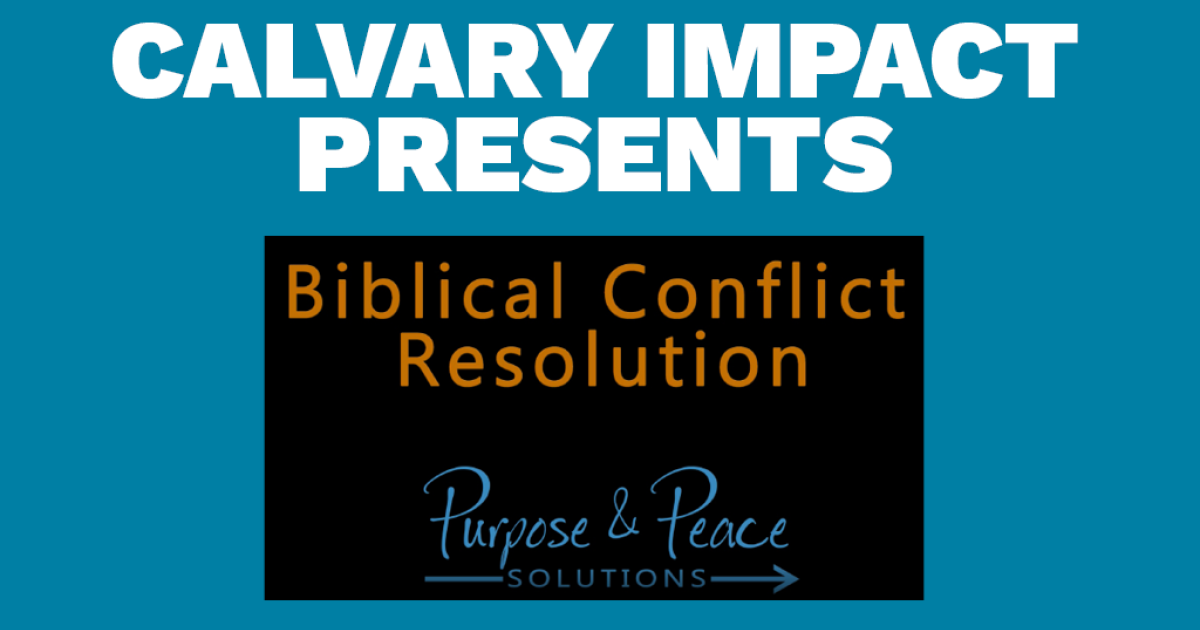 Biblical Foundation for Conflict Resolution Lunch & Seminar | Calvary ...