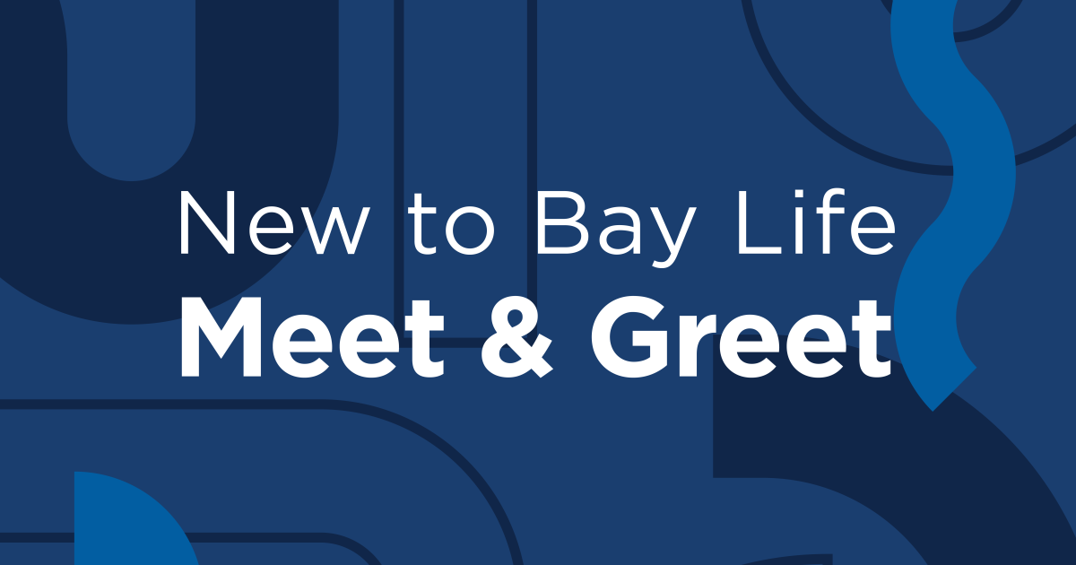 New to Bay Life Meet & Greet | Bay Life Church