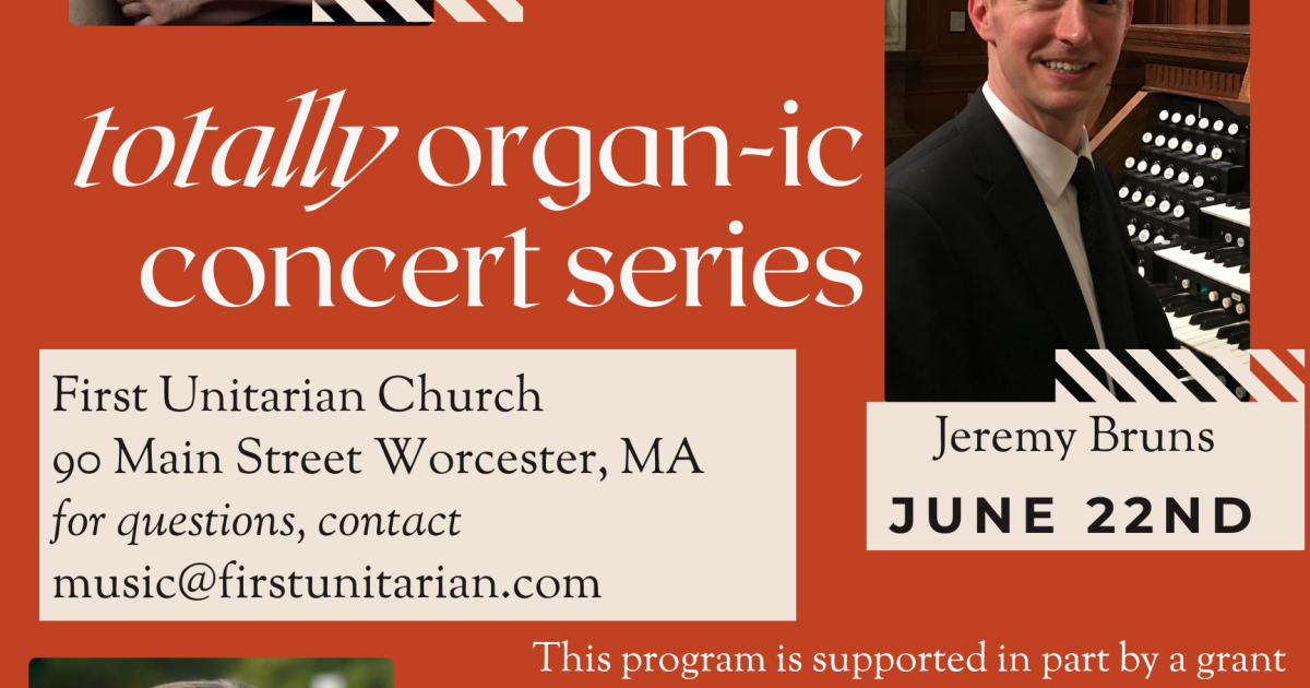 Totally Organ-ic Concert Series | First Unitarian Church of Worcester