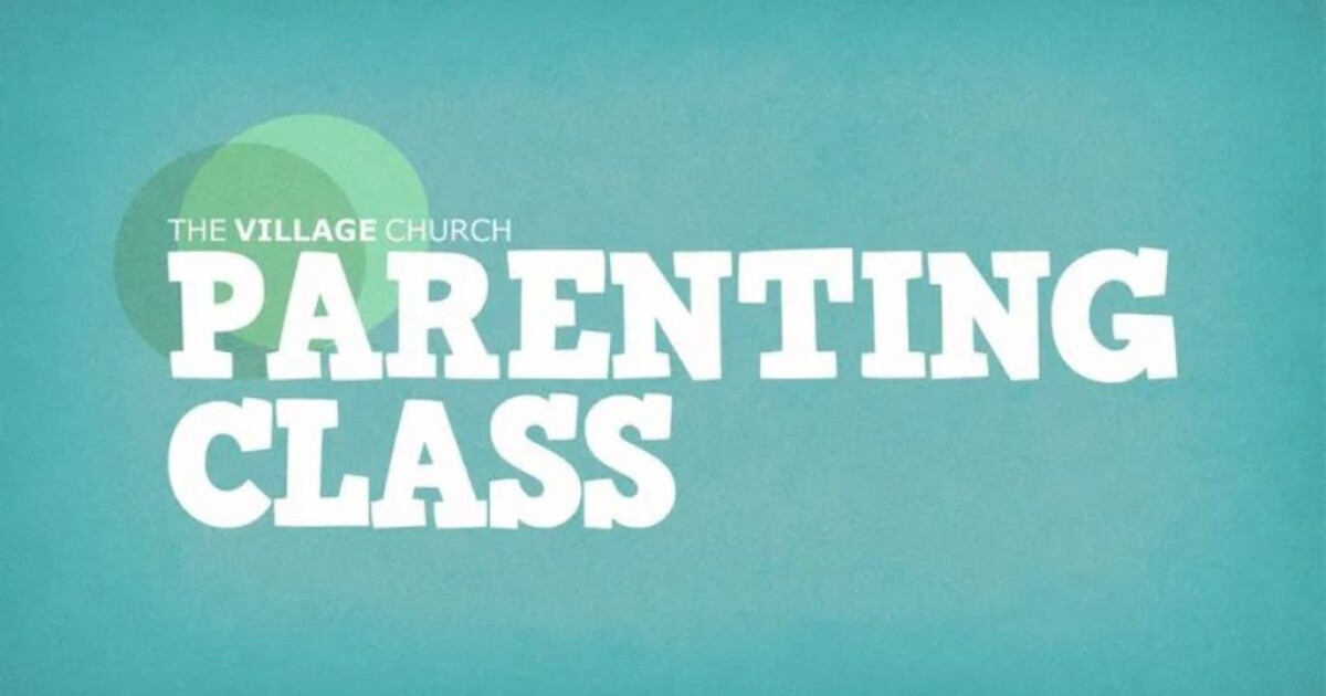 Parenting Class from the Village Church | Articles | Old Fort Baptist ...