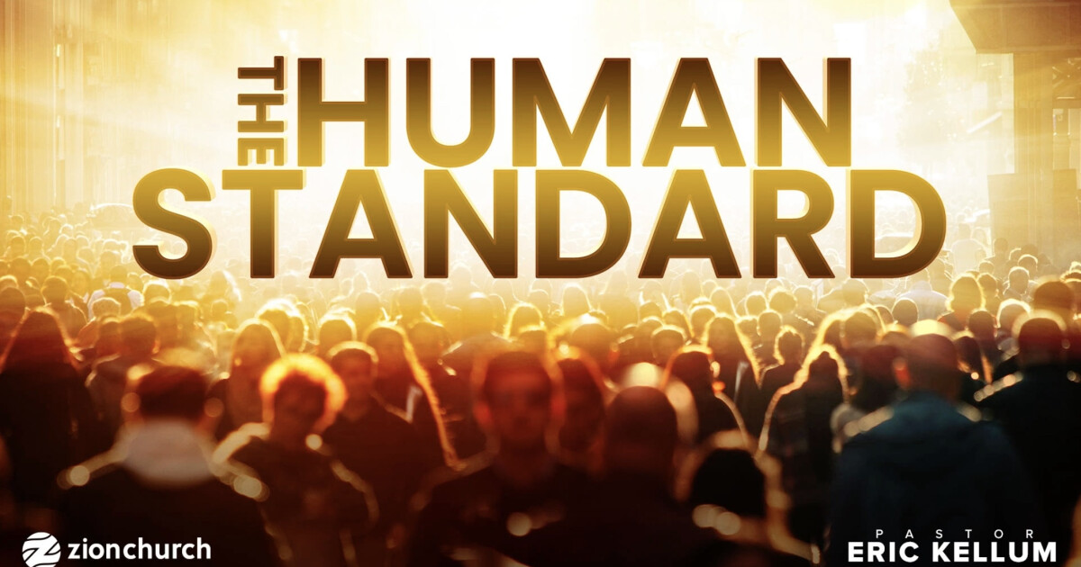 The Human Standard | Sermons | Zion Church