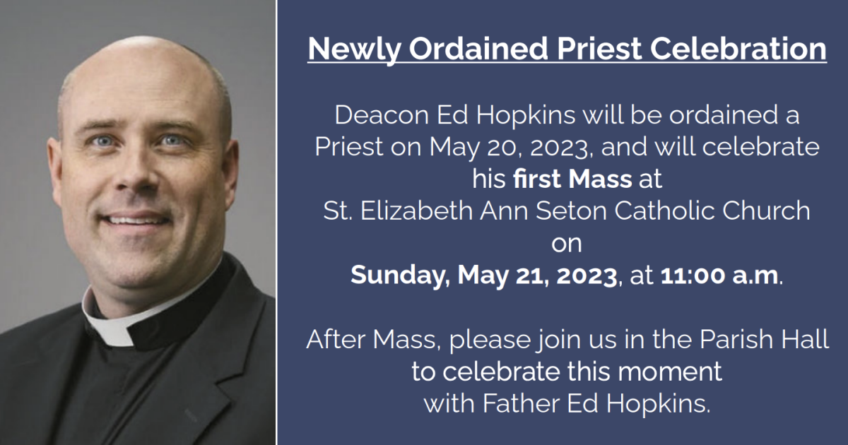 Deacon Ed Hopkins First Mass after Ordination | St. Elizabeth Ann Seton ...