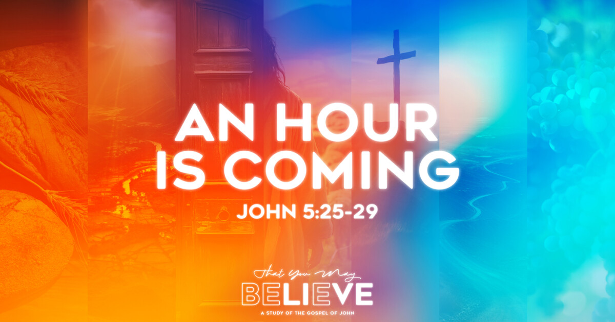 An Hour is Coming | Sermons | Coram Deo Bible Church