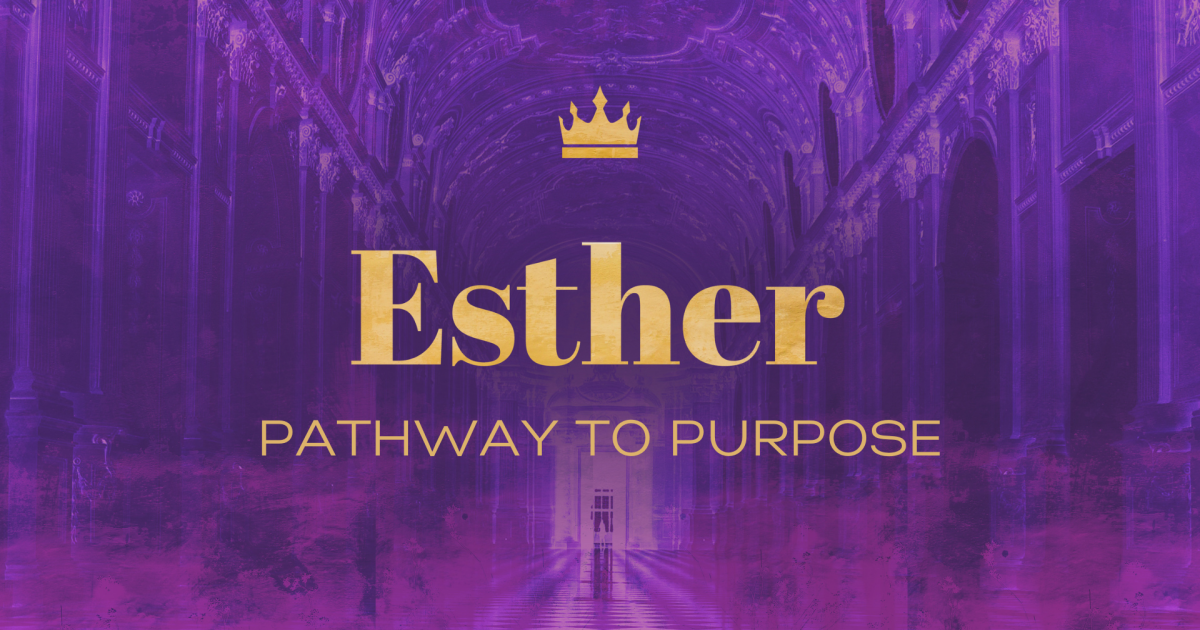 Legacy Weekend - Esther: Pathway to Purpose | Sermons | West Valley Church