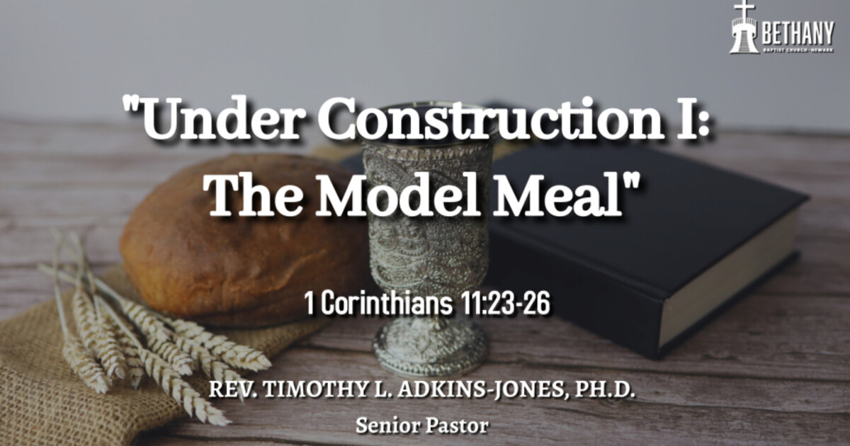 "Community Under Construction, Pt. 1: 'The Model Meal'" | Sermons ...
