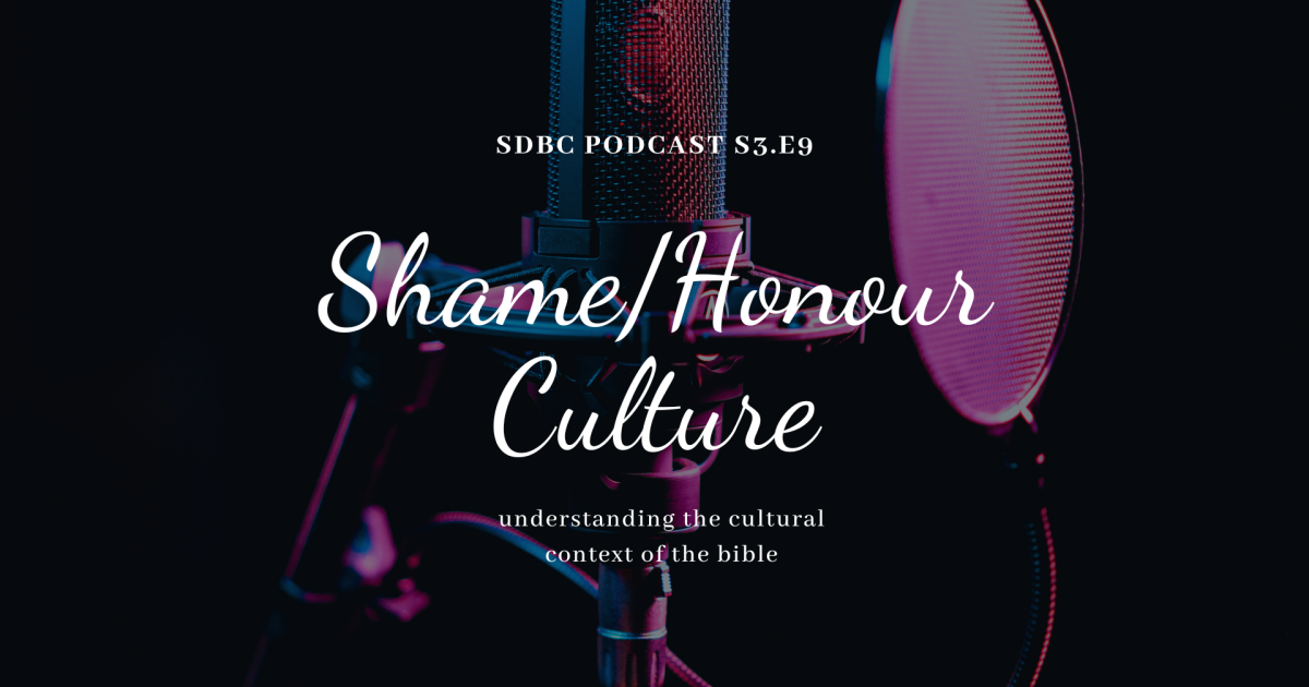 S3E9: Understanding Shame/Honour Culture in the Bible | Articles ...