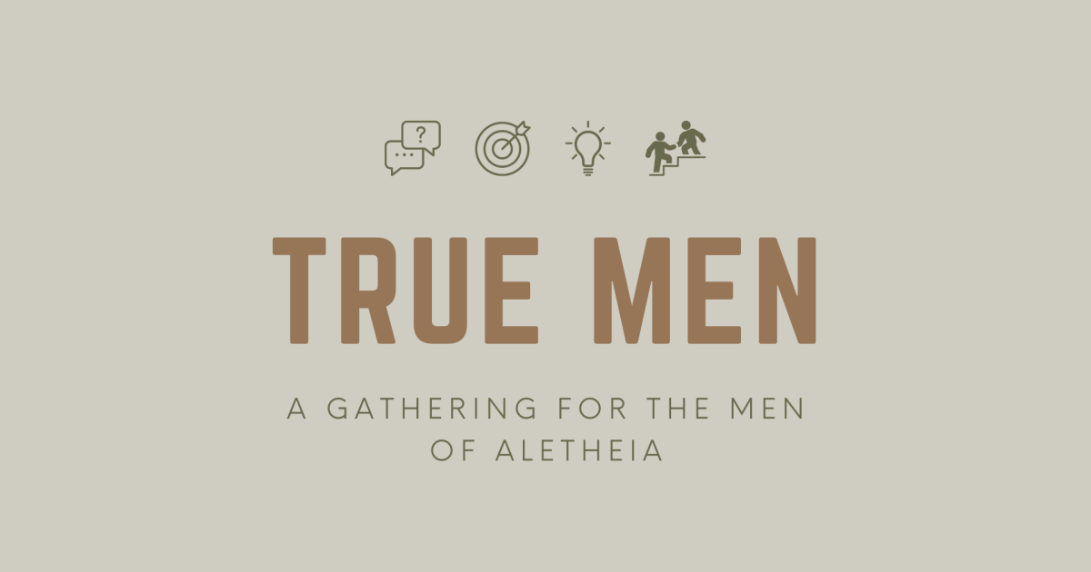 True Men Event | Aletheia Church