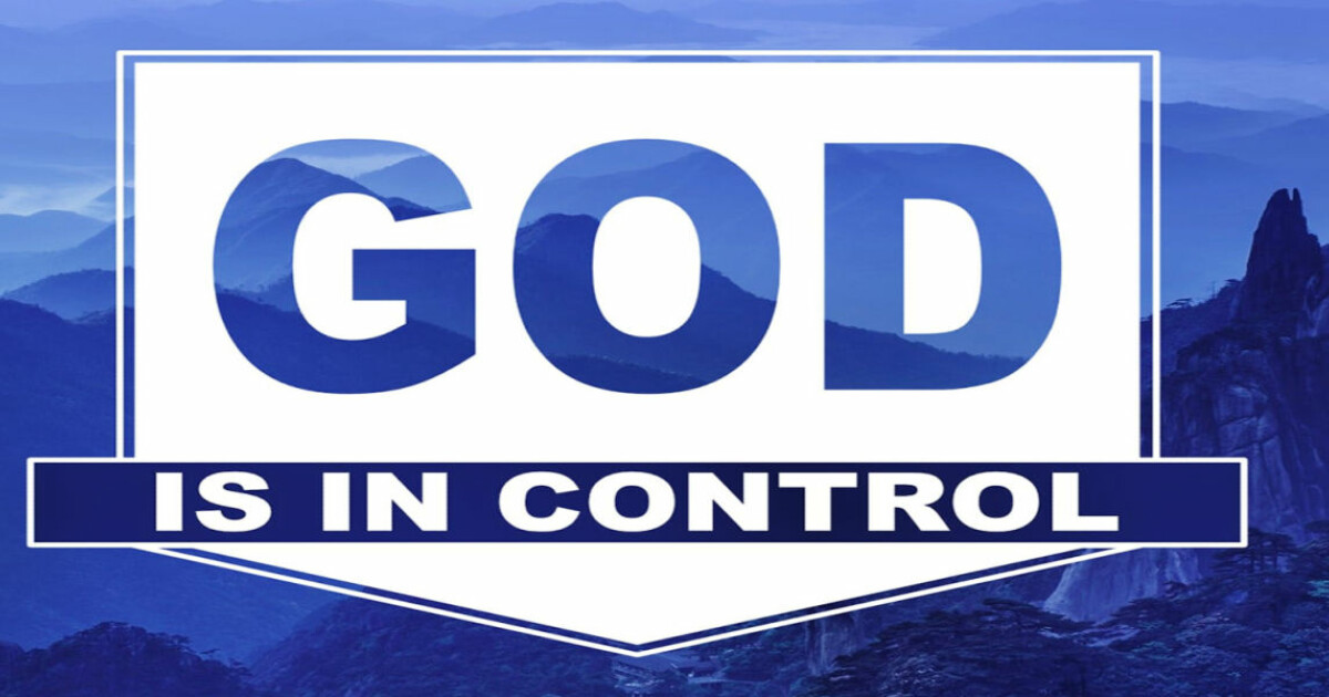 God Is Still In Control | Uplift Blog | Mike Prah | Blog | Mike Prah