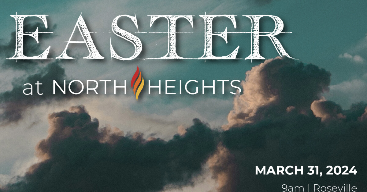 3/31 Easter Sunday AH | Sermons | North Heights Church