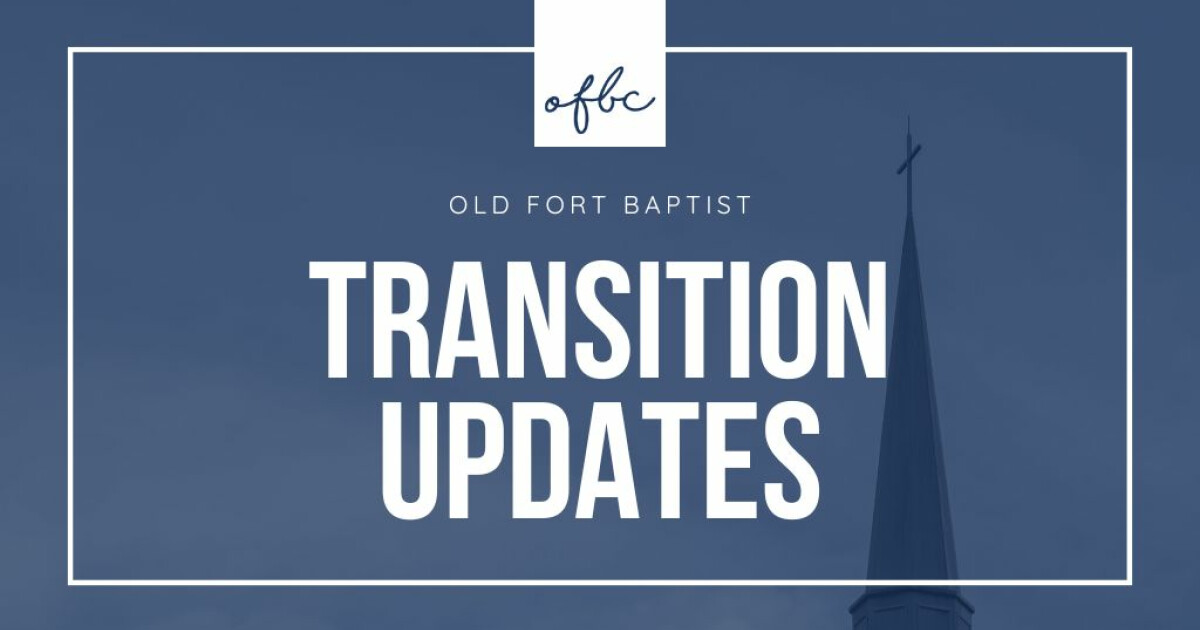 Transition Updates | Articles | Old Fort Baptist Church