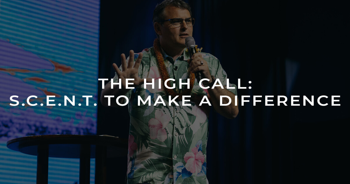 "The High Call: S.C.E.N.T. To Make A Difference" | Sermons | New Hope Oahu