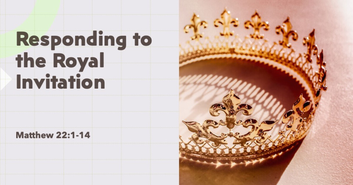 Responding to the Royal Invitation | Sermons | Woodhaven Bible Church
