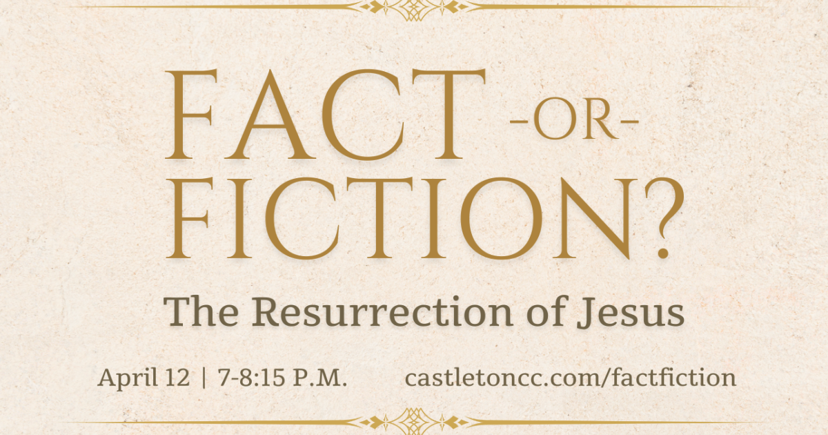 Fact or Fiction? The Resurrection of Jesus | Castleton Community Church