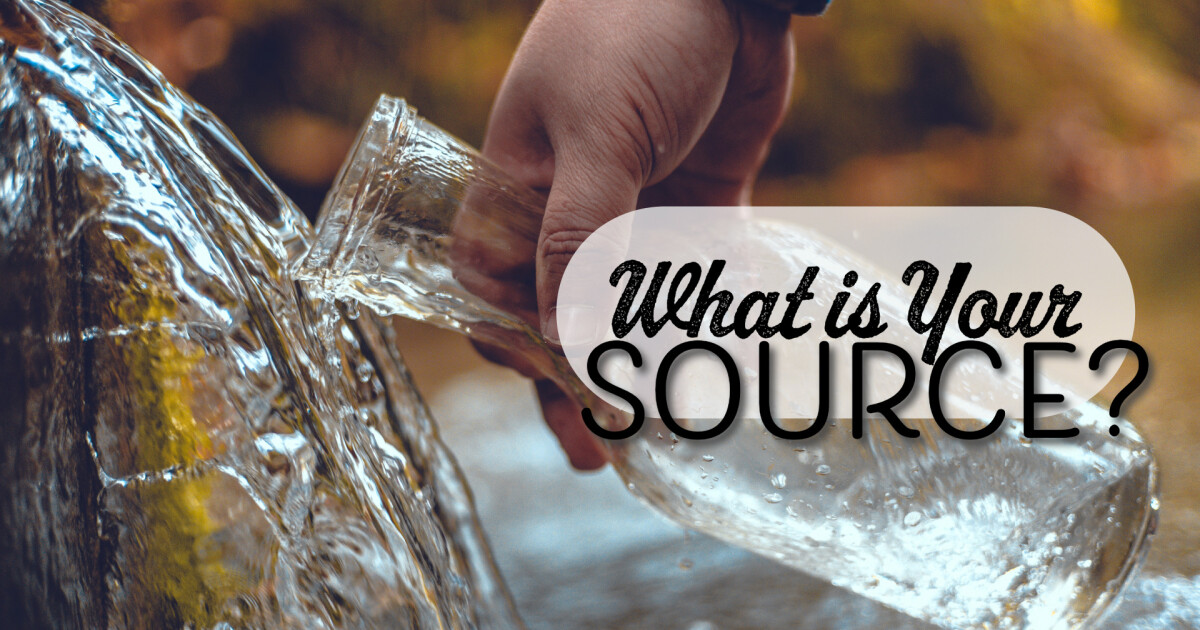 What is Your Source | Sermons | The Point Christian Fellowship