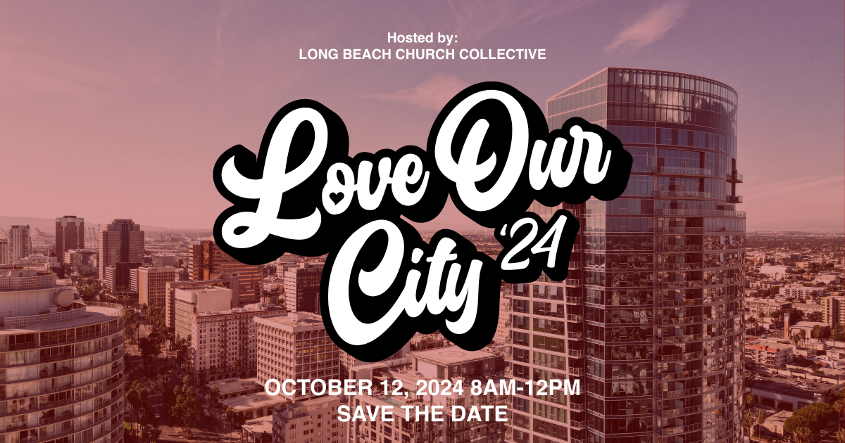 Love Our City '24: Citywide Church Serve Day | Bethany Church | Long Beach