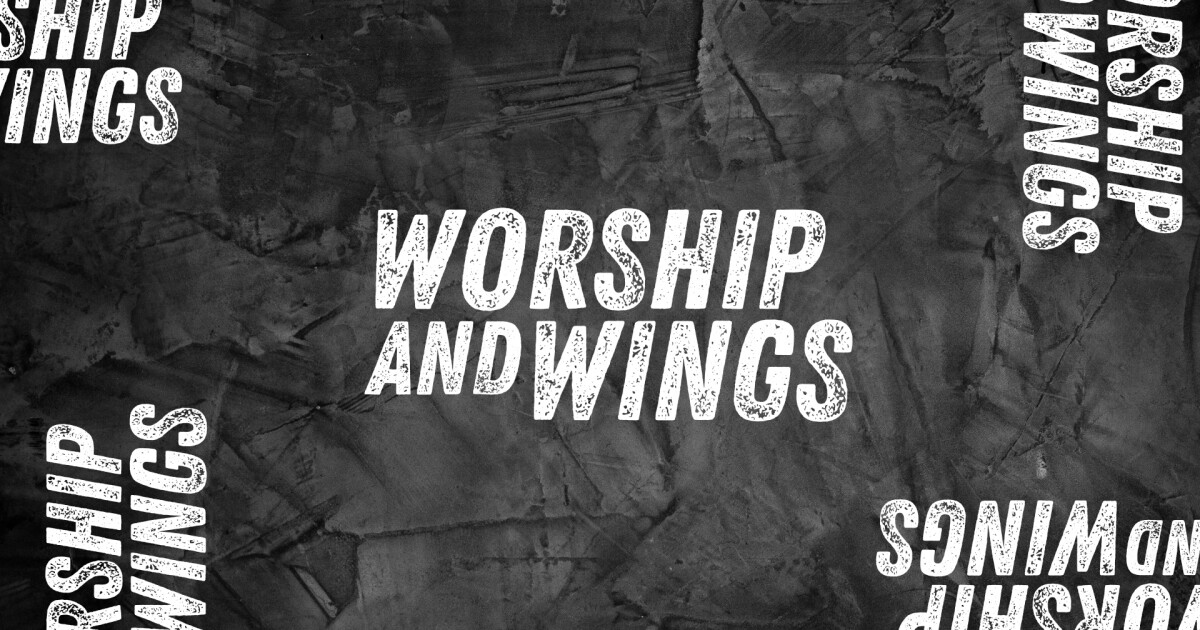 Worship & Wings | Aletheia Church