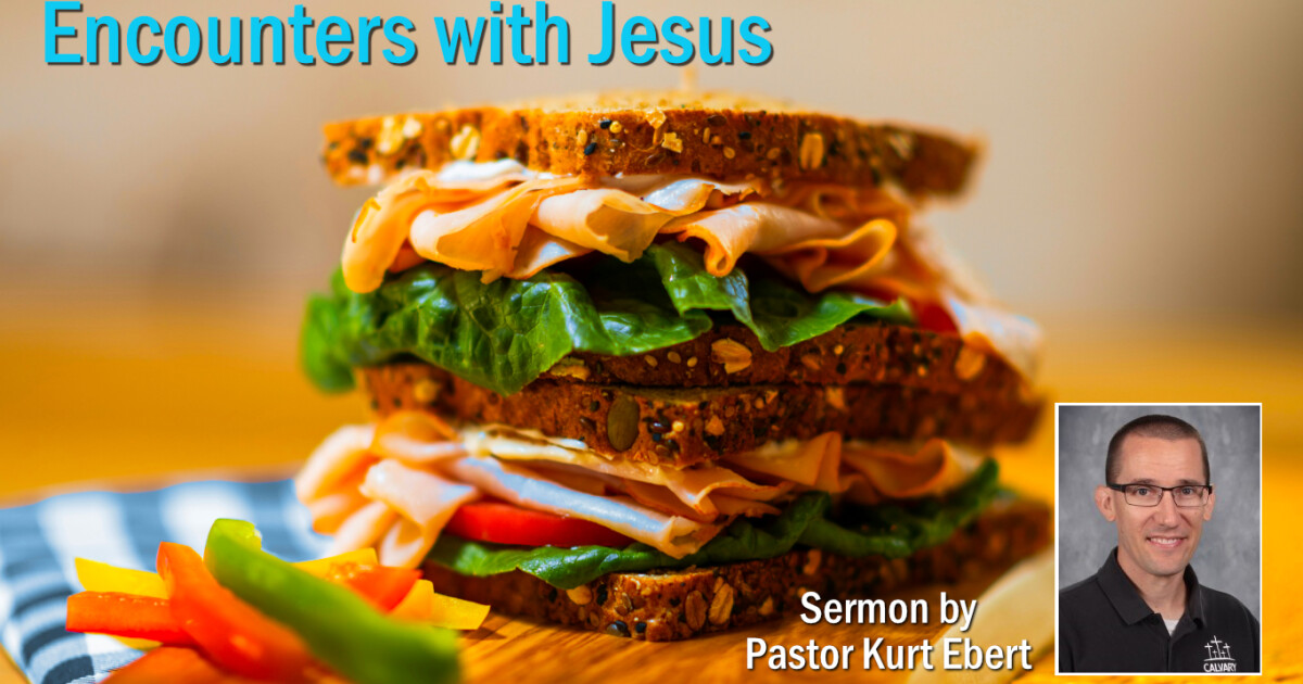 Encounters with Jesus | Sermons | Calvary Lutheran Church and School
