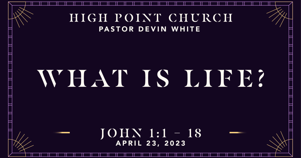 What Is Life? | Sermons | High Point Church