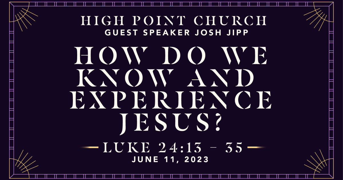How Do We Know and Experience Jesus? | Sermons | High Point Church