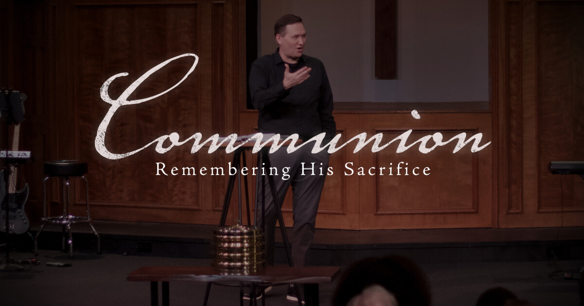 Communion: Remembering His Sacrifice | Sermons | Friendship Church Richmond