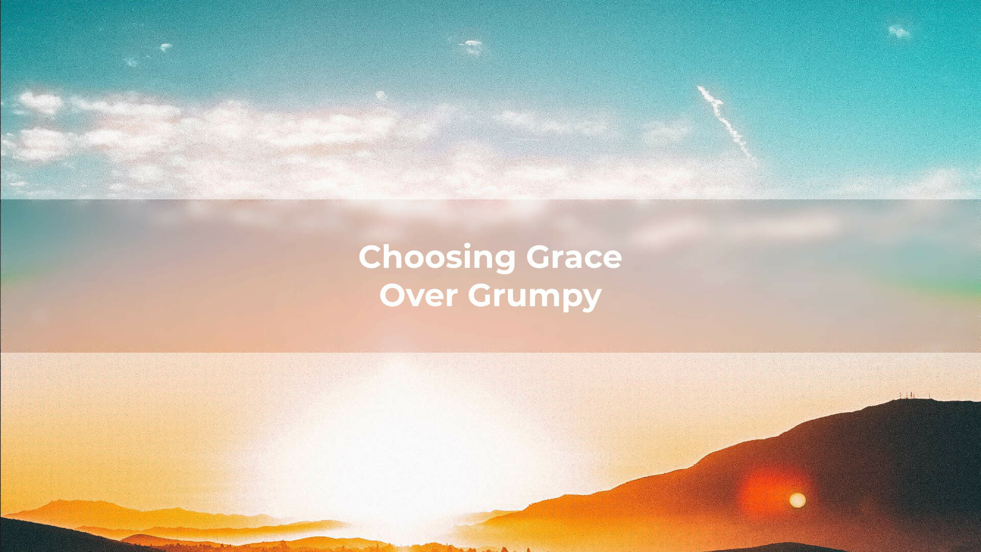 Blog - Choosing Grace Over Grumpy