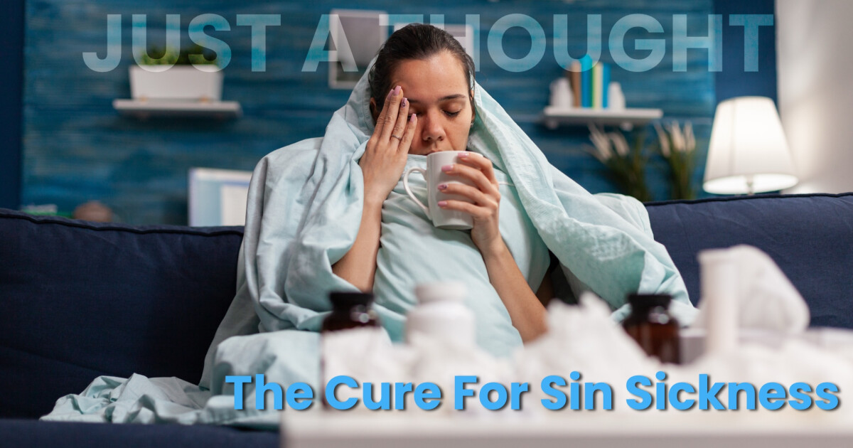 The Cure for Sin Sickness | Blog | Twickenham Church of Christ