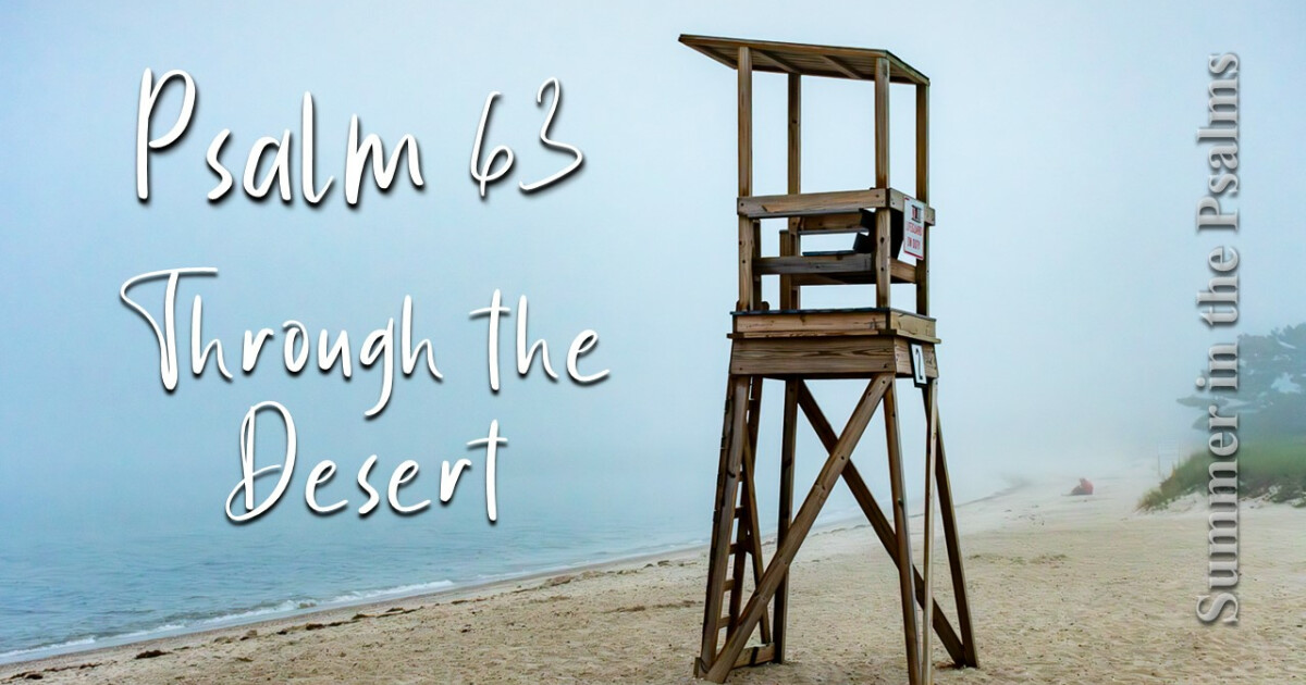 Psalm 63-Through the Desert | Sermons | Crossroads International Church